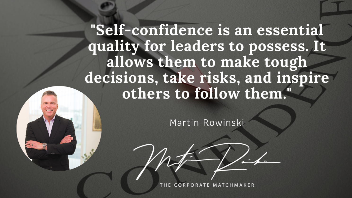 The Crucial Role of Self-Confidence in Leadership Success - Martin Rowinski